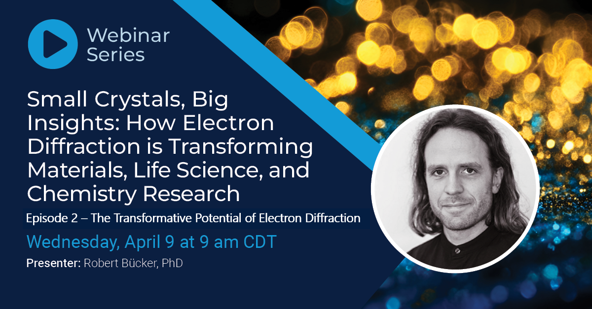 Webinar: The Transformative Potential of Electron Diffraction